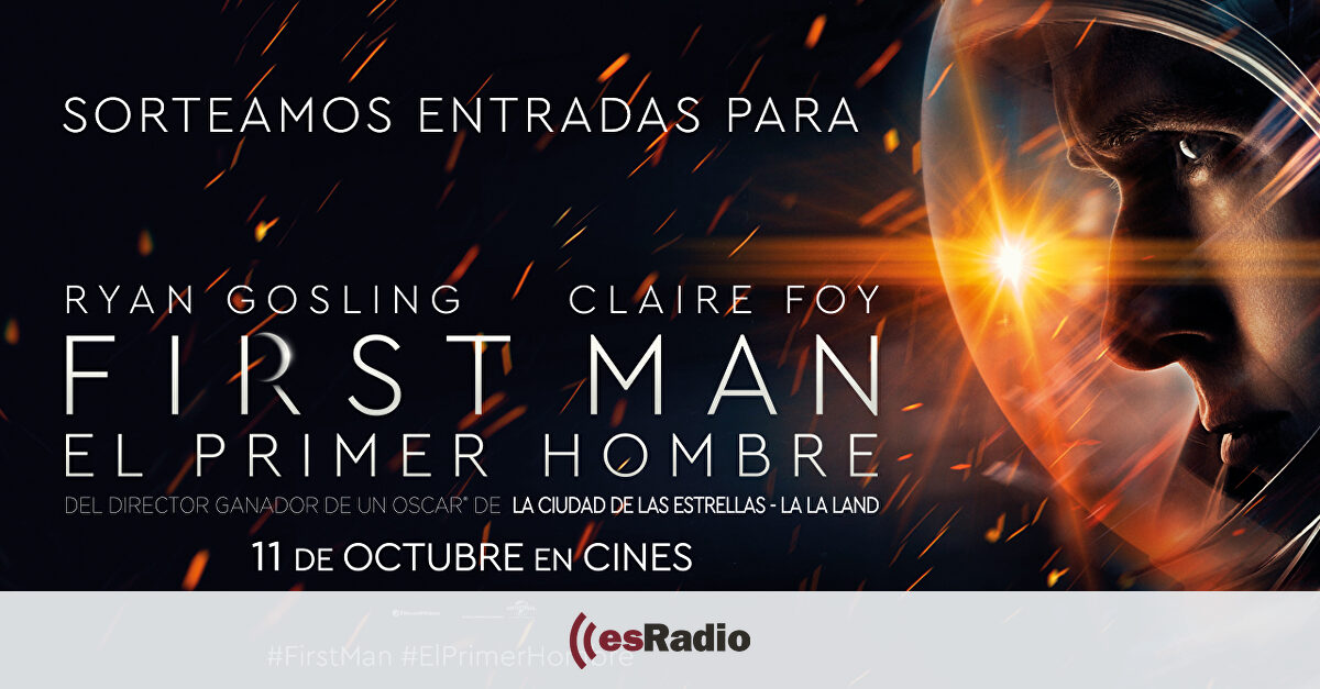 Consigue entradas para ver First Man - El Primer Hombre en cines - esRadio