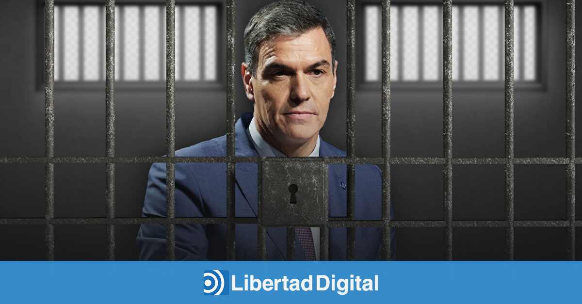 ¿Puede acabar Sánchez en prisión? - Libertad Digital