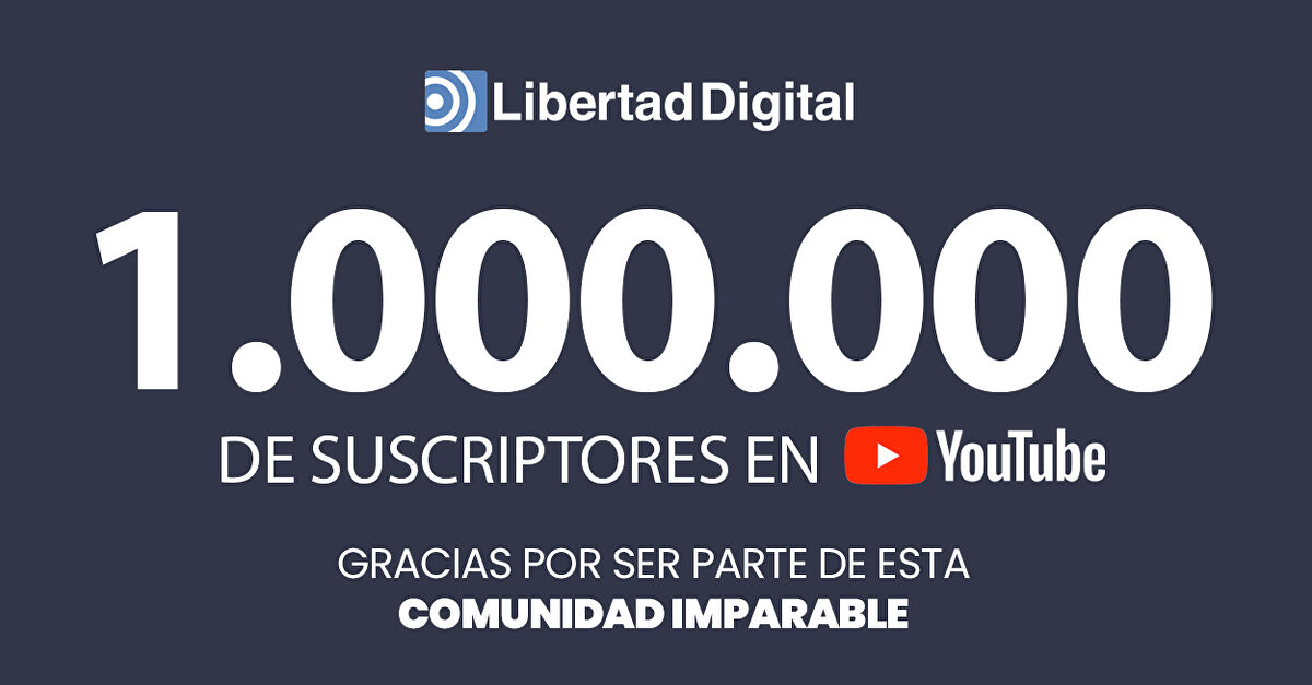 Libertad Digital supera el millón de suscriptores en YouTube - LDTV