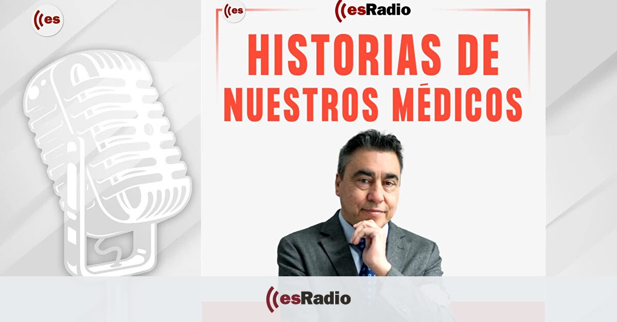 Historias de nuestros médicos: Con el Dra. Ana Salido Rentería - esRadio