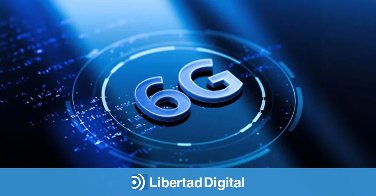 Por qué el 6G va a cambiarlo todo - Libertad Digital