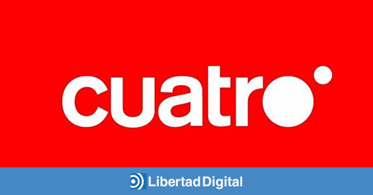 Cuatro - Noticias, reportajes, vídeos y fotografías - Libertad Digital